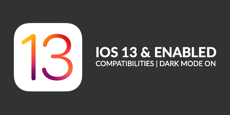 Ios 13 Enabled Compatibilities Dark Mode Activated